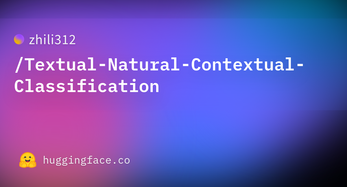 zhili312/Textual-Natural-Contextual-Classification · Datasets at ... zhili312/Textual-Natural-Contextual-Classification · Datasets at ...