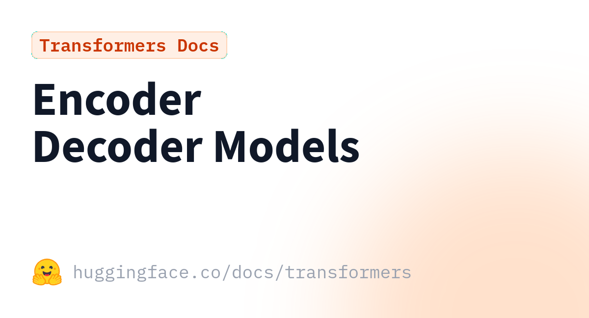 Encoder Decoder Models · Hugging Face