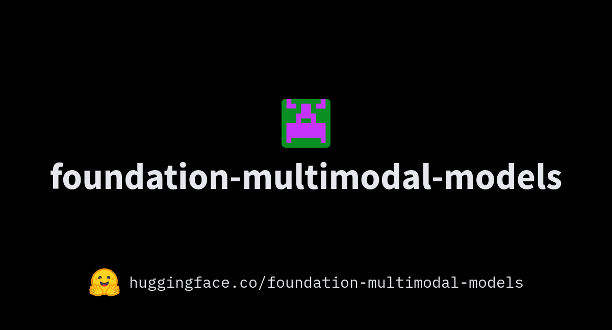 foundation-multimodal-models (foundation-multimodal-models) foundation-multimodal-models (foundation-multimodal-models)