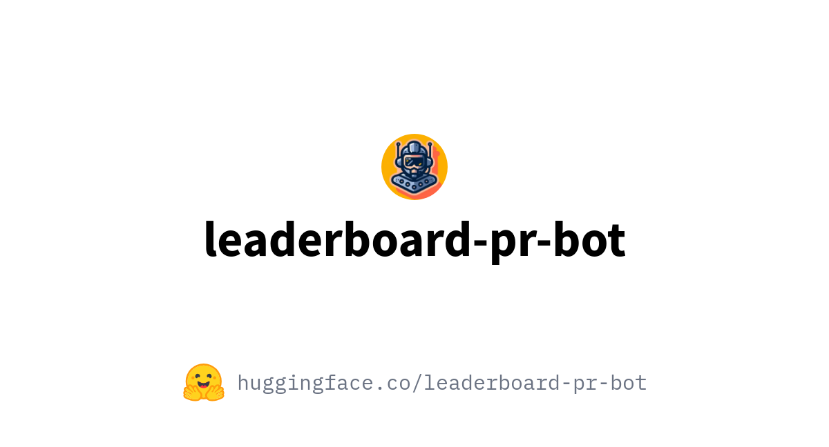 leaderboard-pr-bot (Open LLM Leaderboard PR Bot) leaderboard-pr-bot (Open LLM Leaderboard PR Bot)