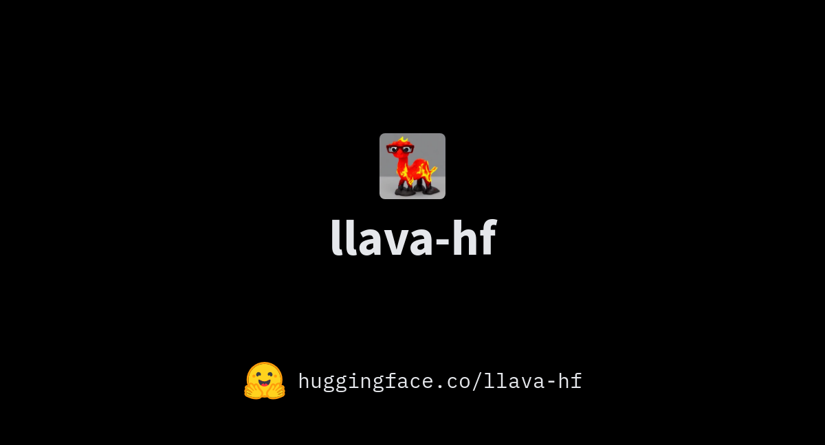 llava-hf (Llava Hugging Face) llava-hf (Llava Hugging Face)