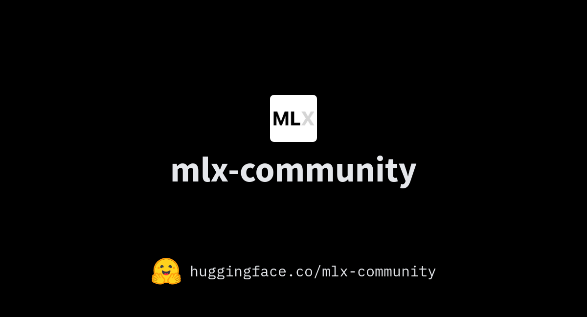mlx-community (MLX Community) mlx-community (MLX Community)