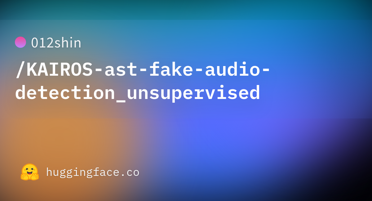 012shin/KAIROS-ast-fake-audio-detection_unsupervised · Hugging Face 012shin/KAIROS-ast-fake-audio-detection_unsupervised · Hugging Face