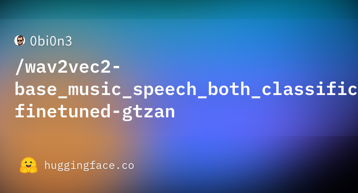 0bi0n3/wav2vec2-base_music_speech_both_classification-finetuned-gtzan ... 0bi0n3/wav2vec2-base_music_speech_both_classification-finetuned-gtzan ...
