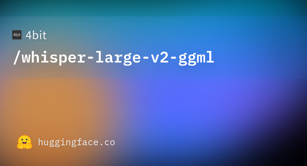 4bit/whisper-large-v2-ggml · Hugging Face 4bit/whisper-large-v2-ggml · Hugging Face