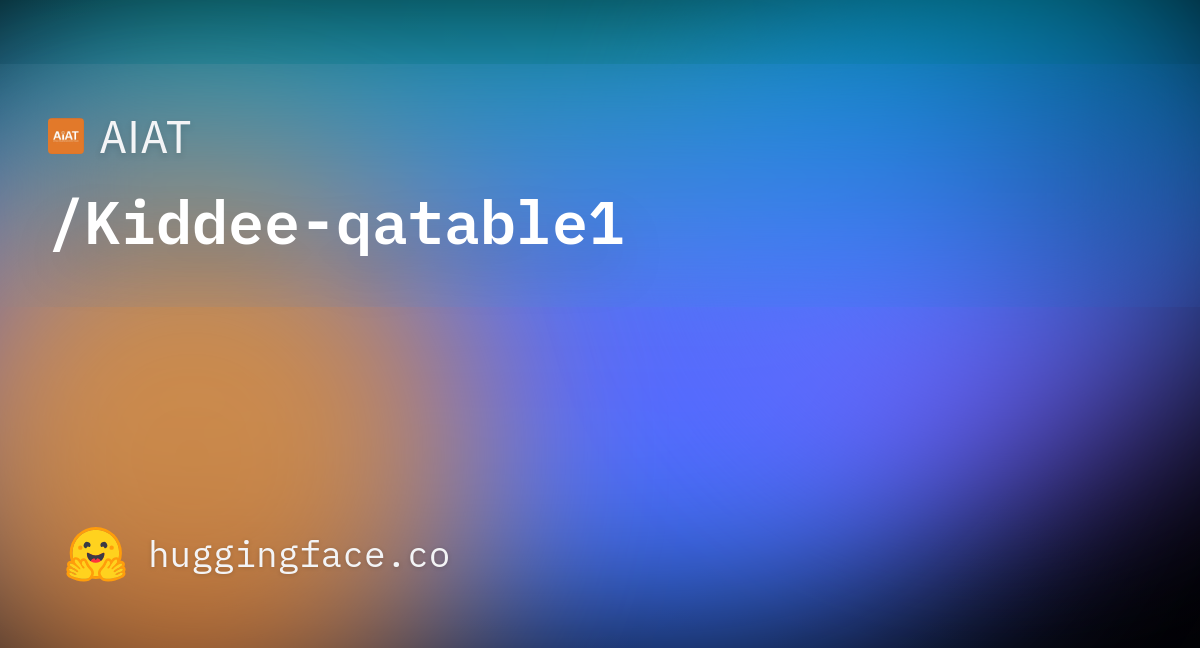 AIAT/Kiddee-qatable1 · Hugging Face AIAT/Kiddee-qatable1 · Hugging Face