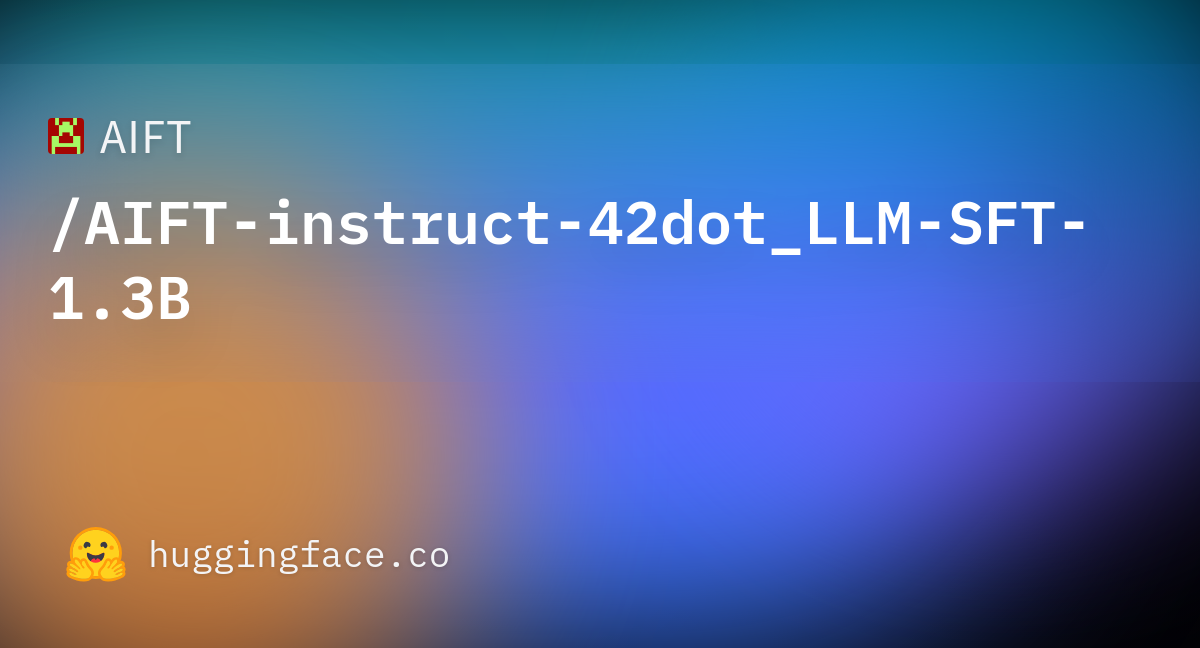 AIFT/AIFT-instruct-42dot_LLM-SFT-1.3B · Hugging Face AIFT/AIFT-instruct-42dot_LLM-SFT-1.3B · Hugging Face