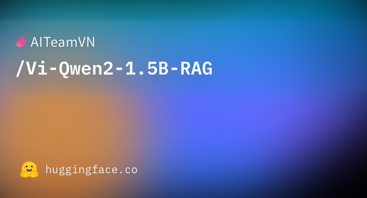 AITeamVN/Vi-Qwen2-1.5B-RAG · Hugging Face AITeamVN/Vi-Qwen2-1.5B-RAG · Hugging Face