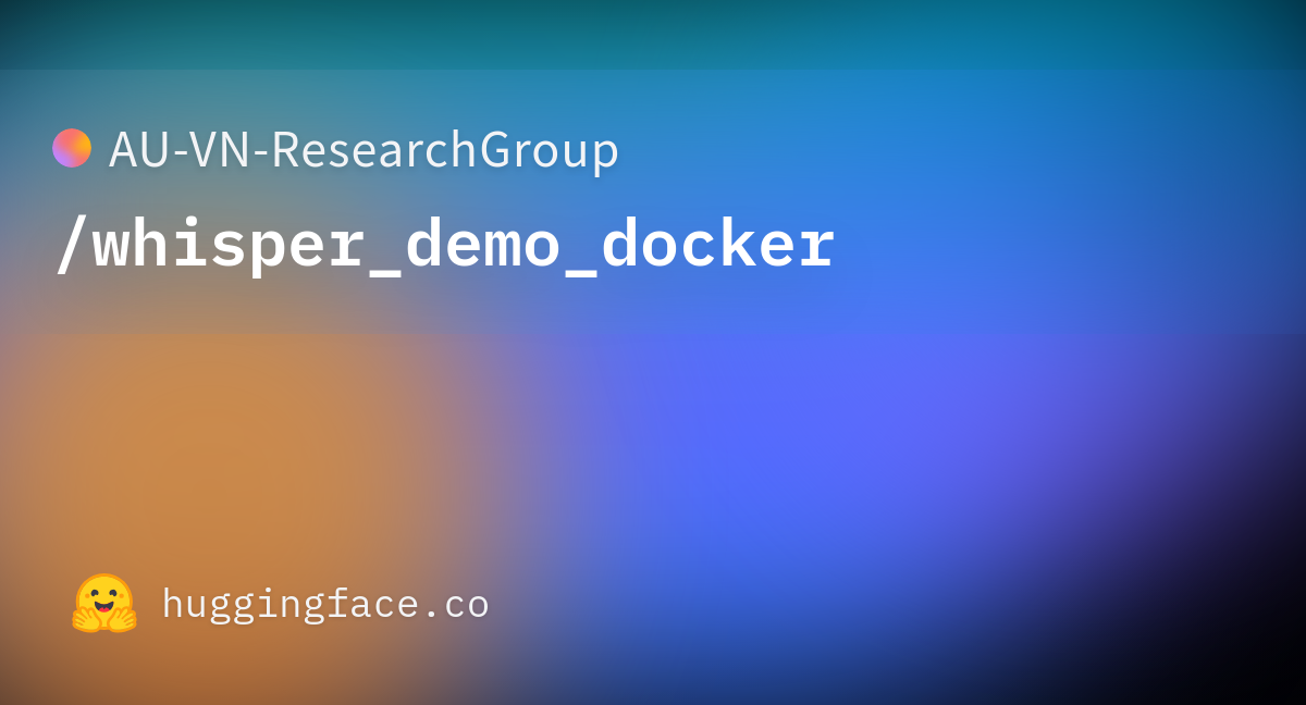 AU-VN-ResearchGroup/whisper_demo_docker · Hugging Face AU-VN-ResearchGroup/whisper_demo_docker · Hugging Face