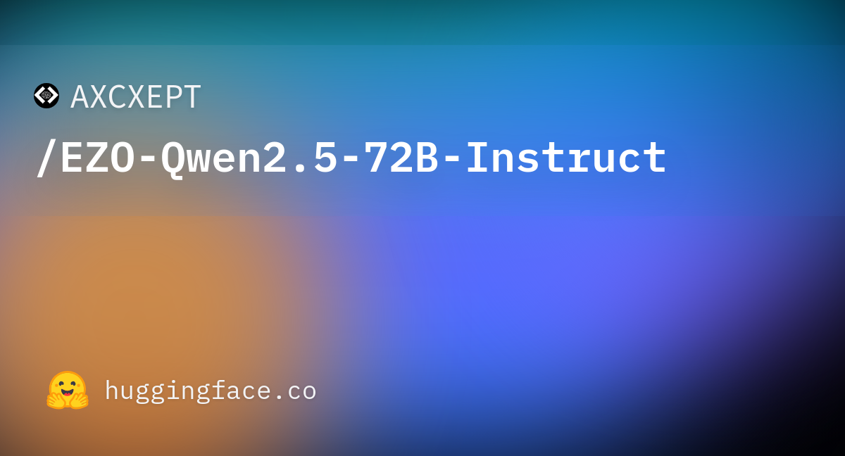 AXCXEPT/EZO-Qwen2.5-72B-Instruct · Hugging Face AXCXEPT/EZO-Qwen2.5-72B-Instruct · Hugging Face