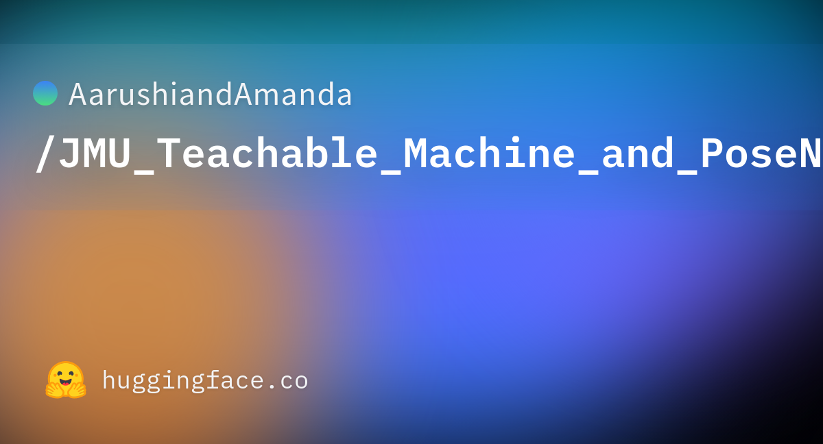 AarushiandAmanda/JMU_Teachable_Machine_and_PoseNet · Hugging Face AarushiandAmanda/JMU_Teachable_Machine_and_PoseNet · Hugging Face