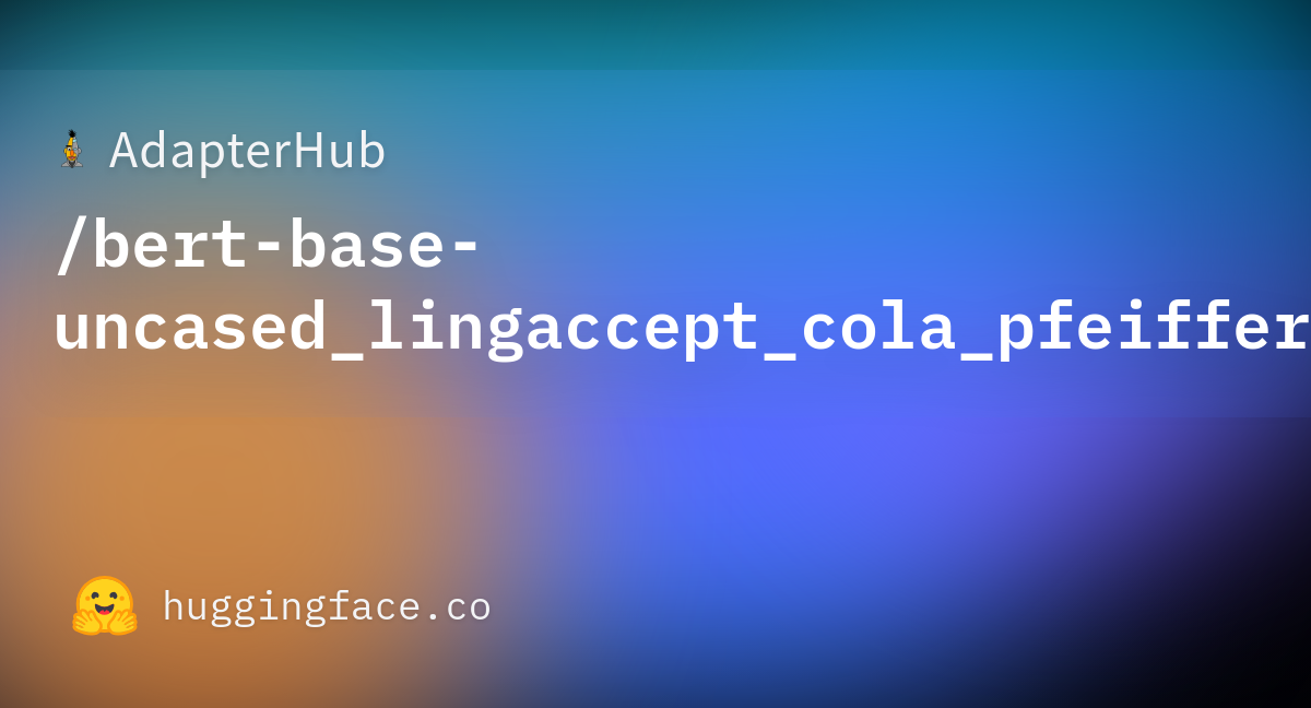 AdapterHub/bert-base-uncased_lingaccept_cola_pfeiffer · Hugging Face AdapterHub/bert-base-uncased_lingaccept_cola_pfeiffer · Hugging Face