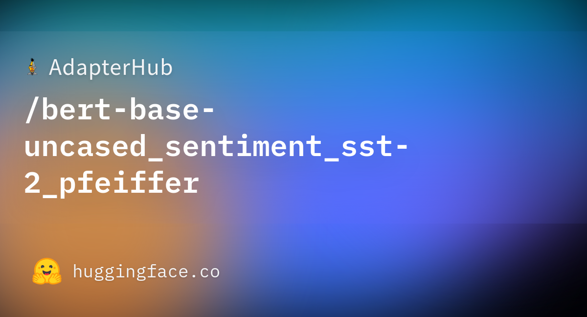 AdapterHub/bert-base-uncased_sentiment_sst-2_pfeiffer · Hugging Face AdapterHub/bert-base-uncased_sentiment_sst-2_pfeiffer · Hugging Face