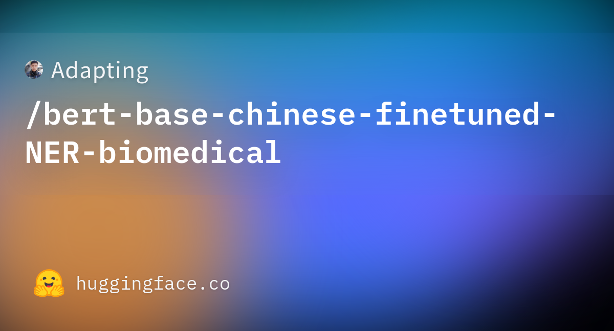 Adapting/bert-base-chinese-finetuned-NER-biomedical · Hugging Face Adapting/bert-base-chinese-finetuned-NER-biomedical · Hugging Face