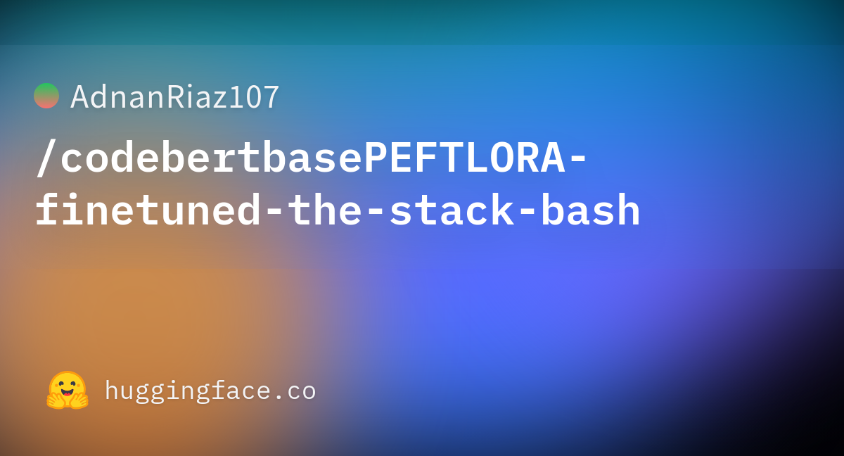 AdnanRiaz107/codebertbasePEFTLORA-finetuned-the-stack-bash · Hugging Face AdnanRiaz107/codebertbasePEFTLORA-finetuned-the-stack-bash · Hugging Face