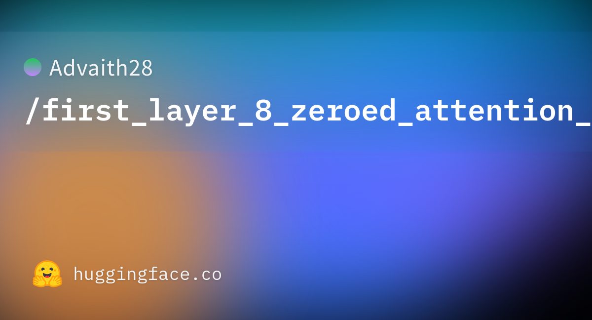 Advaith28 First Layer 8 Zeroed Attention Heads Model · Hugging Face