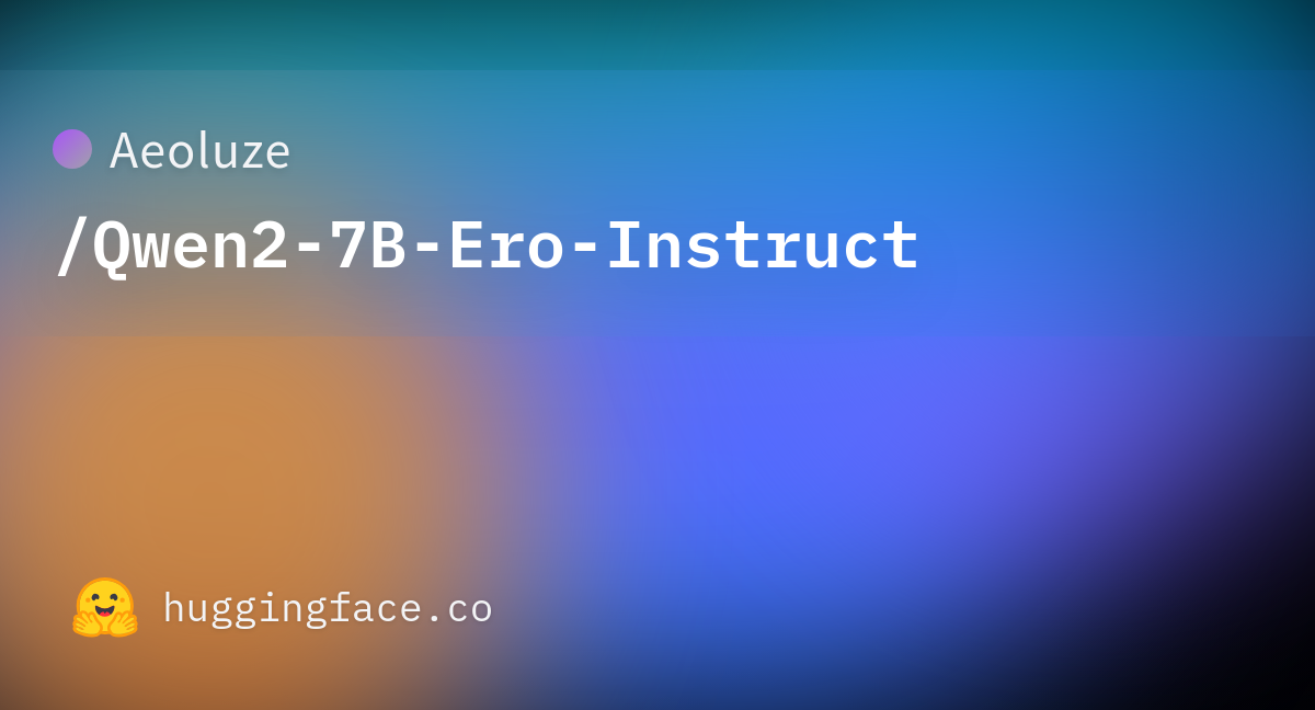 Aeoluze/Qwen2-7B-Ero-Instruct · Hugging Face Aeoluze/Qwen2-7B-Ero-Instruct · Hugging Face