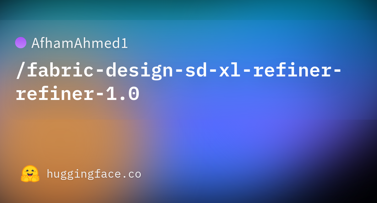 AfhamAhmed1/fabric-design-sd-xl-refiner-refiner-1.0 · Hugging Face AfhamAhmed1/fabric-design-sd-xl-refiner-refiner-1.0 · Hugging Face
