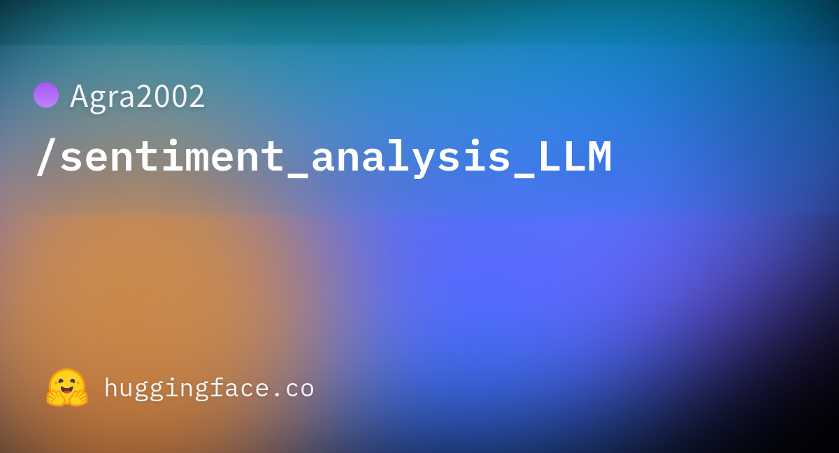 Agra2002 Sentiment Analysis Llm · Hugging Face