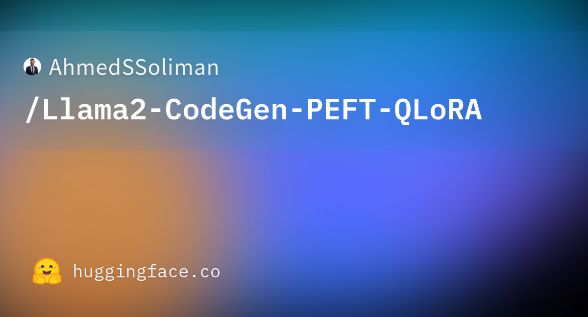 AhmedSSoliman/Llama2-CodeGen-PEFT-QLoRA · Hugging Face AhmedSSoliman/Llama2-CodeGen-PEFT-QLoRA · Hugging Face