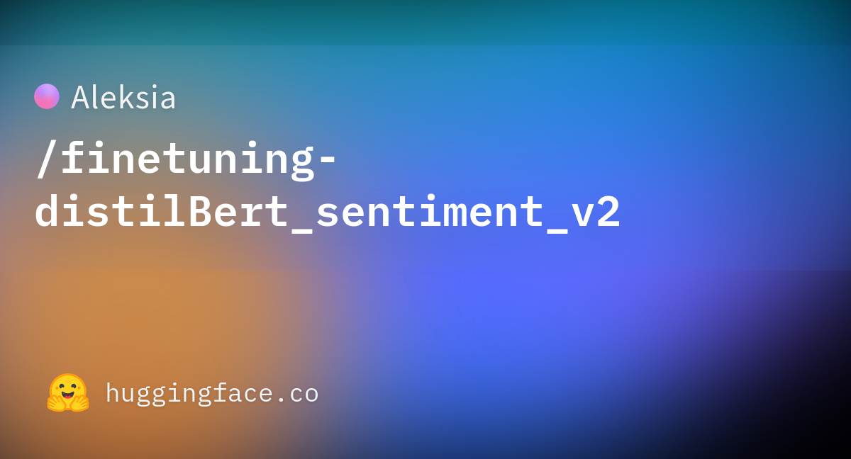 Aleksia/finetuning-distilBert_sentiment_v2 · Hugging Face Aleksia/finetuning-distilBert_sentiment_v2 · Hugging Face