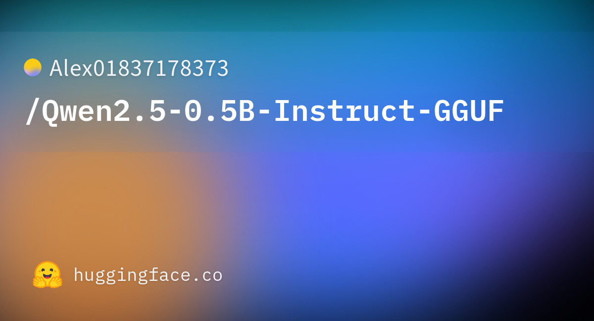 Alex01837178373/Qwen2.5-0.5B-Instruct-GGUF · Hugging Face Alex01837178373/Qwen2.5-0.5B-Instruct-GGUF · Hugging Face