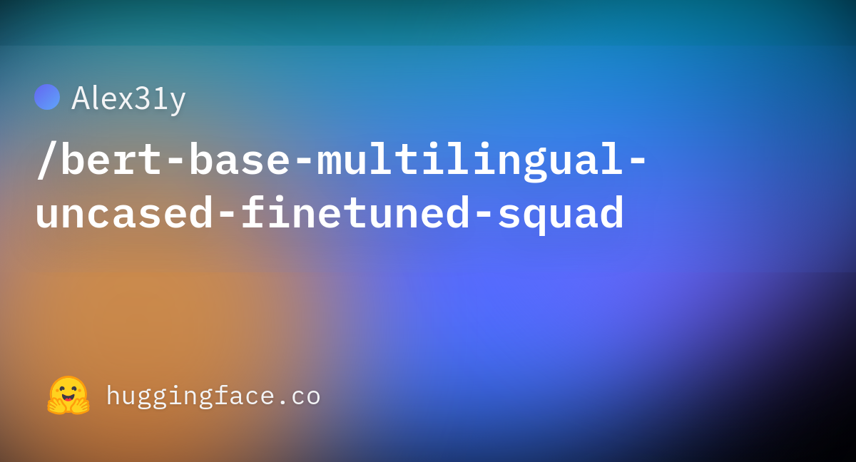 Alex31y/bert-base-multilingual-uncased-finetuned-squad · Hugging Face Alex31y/bert-base-multilingual-uncased-finetuned-squad · Hugging Face
