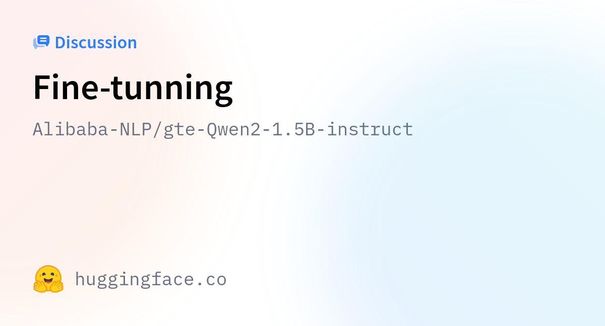Alibaba-NLP/gte-Qwen2-1.5B-instruct · Fine-tunning Alibaba-NLP/gte-Qwen2-1.5B-instruct · Fine-tunning