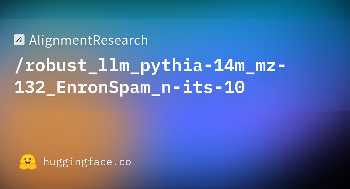 AlignmentResearch/robust_llm_pythia-14m_mz-132_EnronSpam_n-its-10 at main AlignmentResearch/robust_llm_pythia-14m_mz-132_EnronSpam_n-its-10 at main