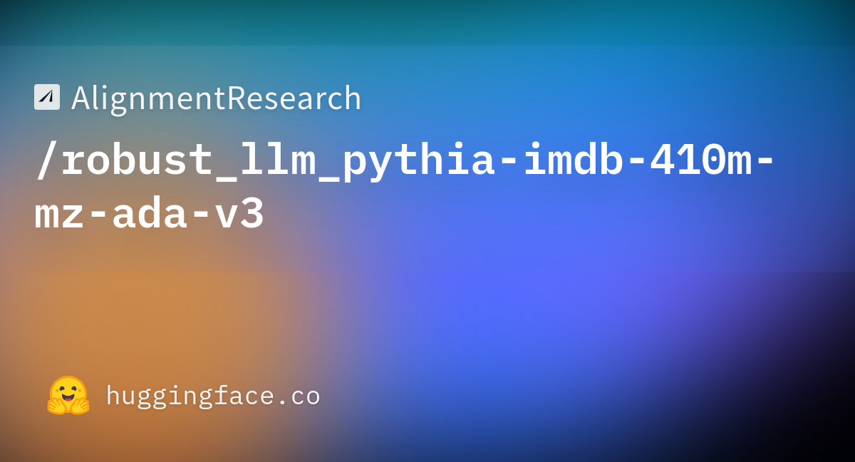 AlignmentResearch/robust_llm_pythia-imdb-410m-mz-ada-v3 · Hugging Face AlignmentResearch/robust_llm_pythia-imdb-410m-mz-ada-v3 · Hugging Face