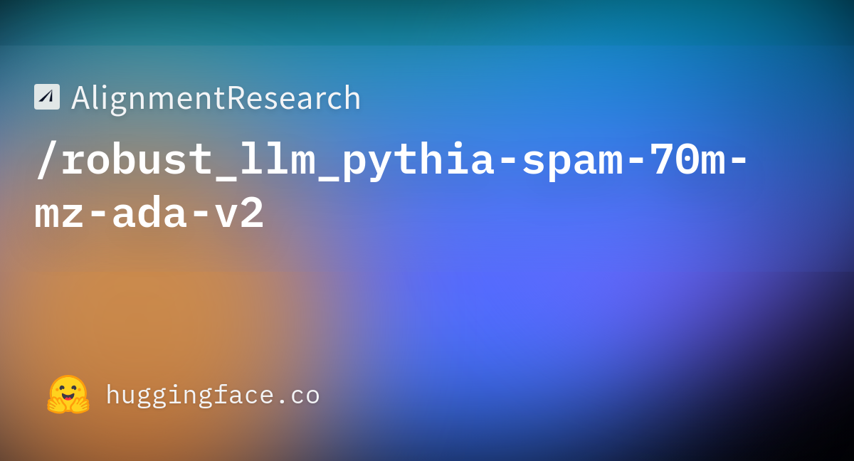AlignmentResearch/robust_llm_pythia-spam-70m-mz-ada-v2 · Hugging Face AlignmentResearch/robust_llm_pythia-spam-70m-mz-ada-v2 · Hugging Face