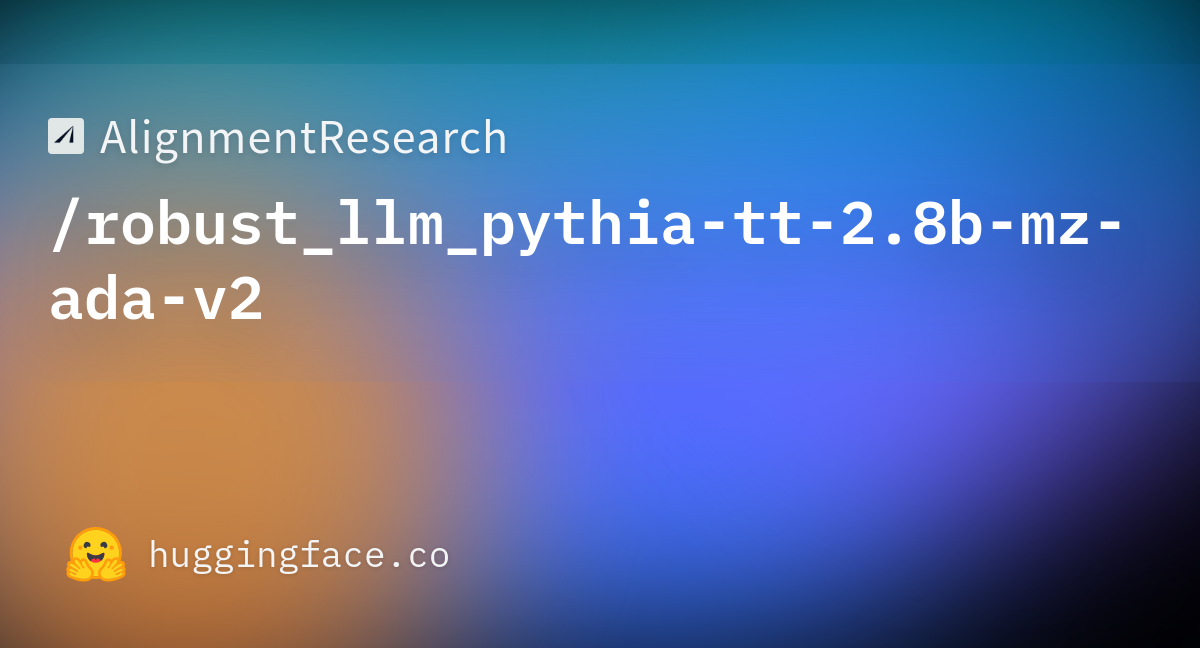 AlignmentResearch/robust_llm_pythia-tt-2.8b-mz-ada-v2 · Hugging Face AlignmentResearch/robust_llm_pythia-tt-2.8b-mz-ada-v2 · Hugging Face