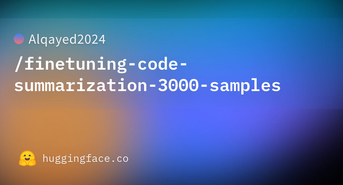 Alqayed2024/finetuning-code-summarization-3000-samples at main Alqayed2024/finetuning-code-summarization-3000-samples at main
