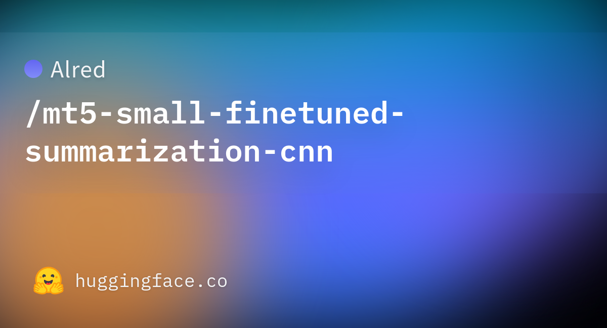 Alred/mt5-small-finetuned-summarization-cnn · Hugging Face Alred/mt5-small-finetuned-summarization-cnn · Hugging Face