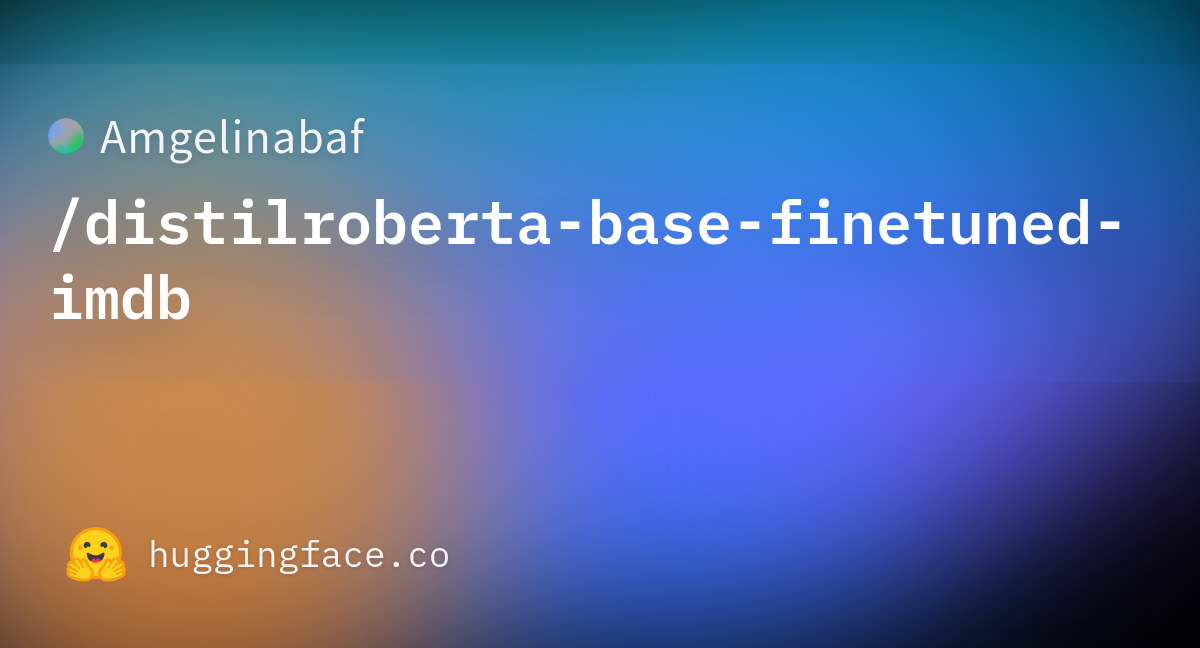 Amgelinabaf/distilroberta-base-finetuned-imdb · Hugging Face Amgelinabaf/distilroberta-base-finetuned-imdb · Hugging Face