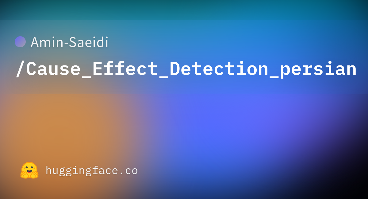 Amin-Saeidi/Cause_Effect_Detection_persian · Hugging Face Amin-Saeidi/Cause_Effect_Detection_persian · Hugging Face