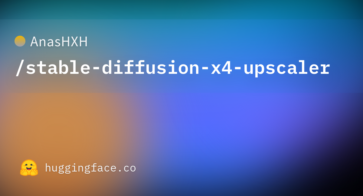 AnasHXH/stable-diffusion-x4-upscaler · Hugging Face AnasHXH/stable-diffusion-x4-upscaler · Hugging Face