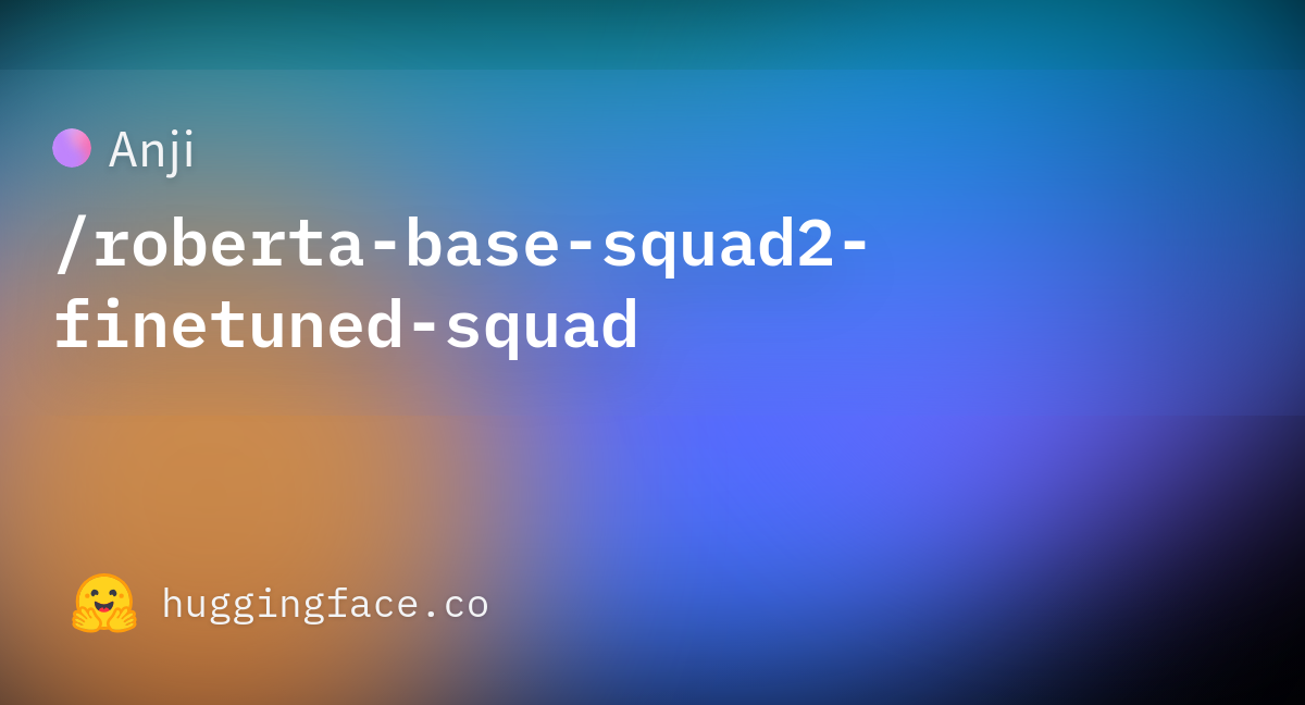 Anji/roberta-base-squad2-finetuned-squad · Hugging Face Anji/roberta-base-squad2-finetuned-squad · Hugging Face