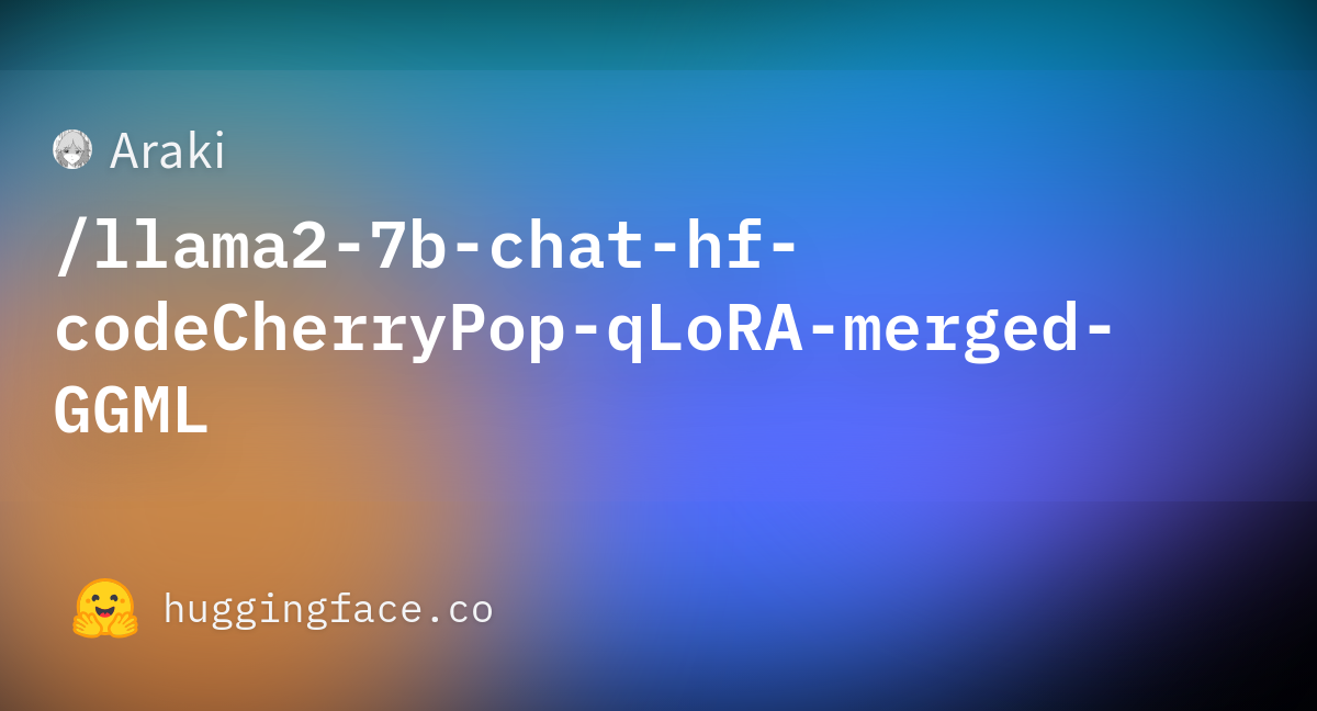 Araki/llama2-7b-chat-hf-codeCherryPop-qLoRA-merged-GGML · Hugging Face Araki/llama2-7b-chat-hf-codeCherryPop-qLoRA-merged-GGML · Hugging Face