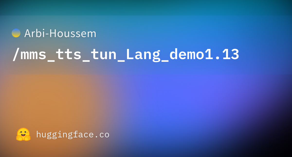 Arbi-Houssem/mms_tts_tun_Lang_demo1.13 · Hugging Face Arbi-Houssem/mms_tts_tun_Lang_demo1.13 · Hugging Face