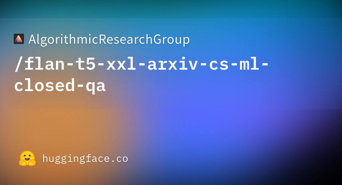 ArtifactAI/flan-t5-xxl-arxiv-cs-ml-zeroshot-qa at main ArtifactAI/flan-t5-xxl-arxiv-cs-ml-zeroshot-qa at main
