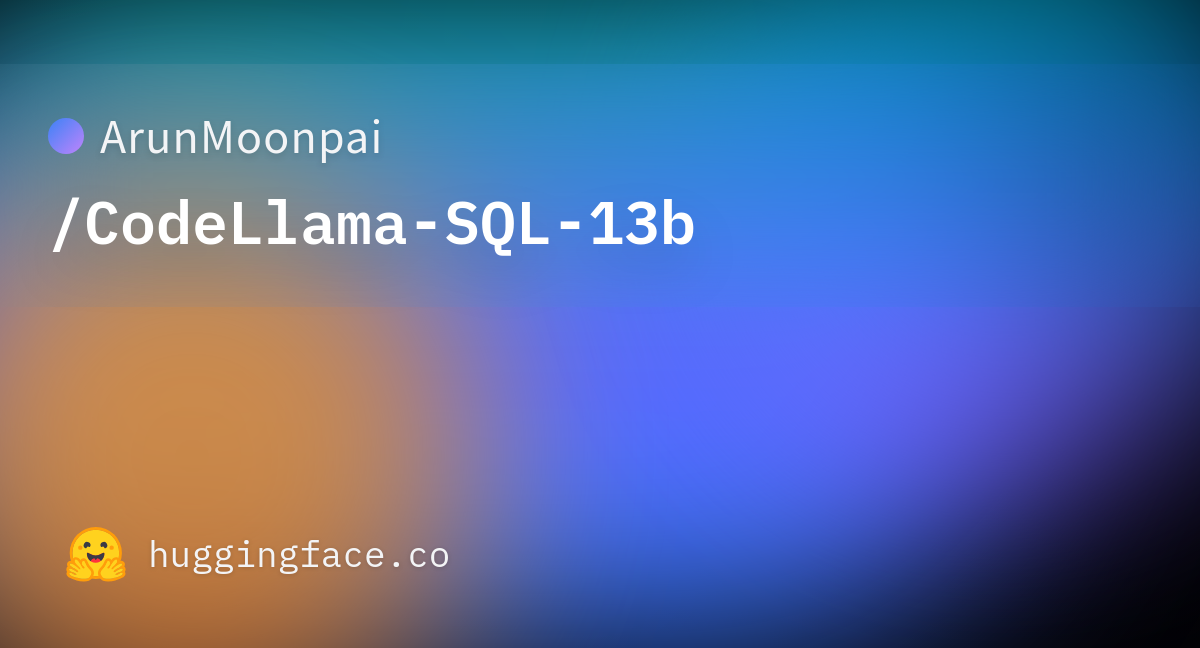 ArunMoonpai/CodeLlama-SQL-13b · Hugging Face ArunMoonpai/CodeLlama-SQL-13b · Hugging Face