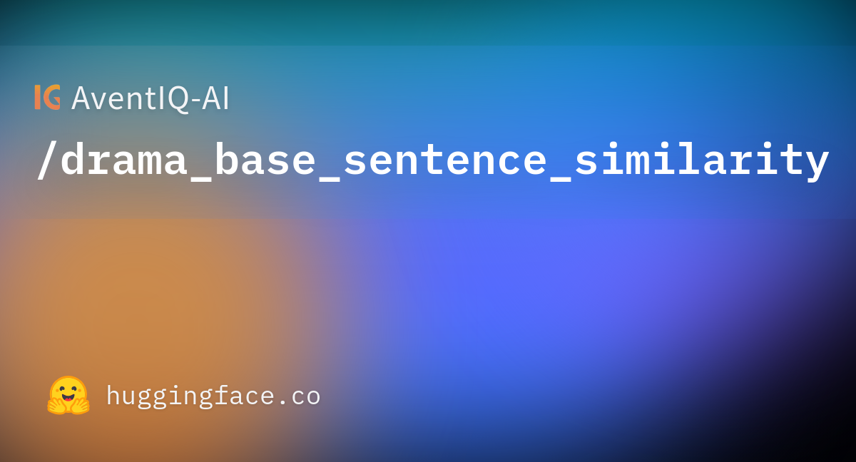 AventIQ-AI/drama_base_sentence_similarity · Hugging Face AventIQ-AI/drama_base_sentence_similarity · Hugging Face