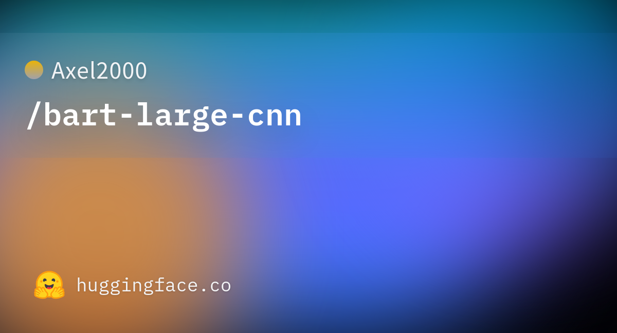 Axel2000/bart-large-cnn · Hugging Face Axel2000/bart-large-cnn · Hugging Face