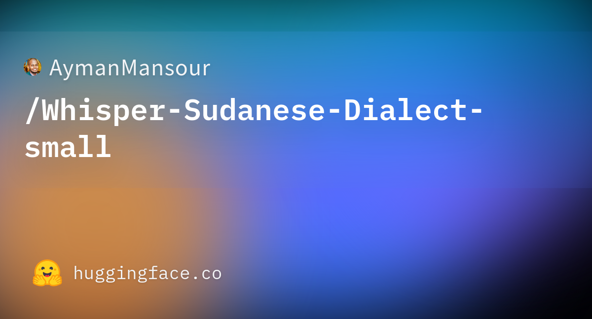 AymanMansour/Whisper-Sudanese-Dialect-small · Hugging Face AymanMansour/Whisper-Sudanese-Dialect-small · Hugging Face
