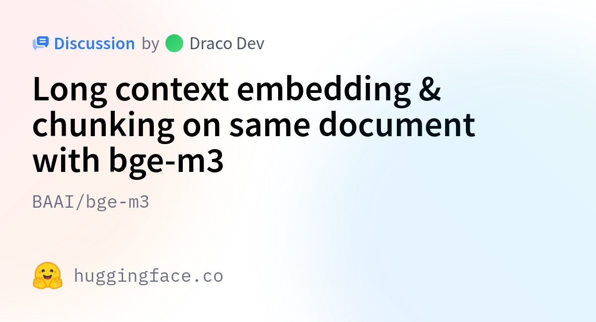 BAAI/bge-m3 · Long context embedding & chunking on same document with ... BAAI/bge-m3 · Long context embedding & chunking on same document with ...