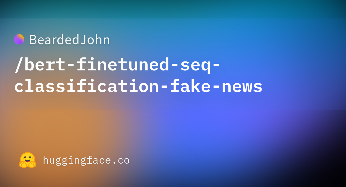 BeardedJohn/bert-finetuned-seq-classification-fake-news · Hugging Face BeardedJohn/bert-finetuned-seq-classification-fake-news · Hugging Face