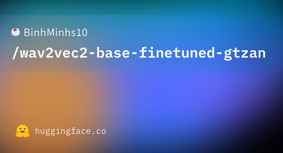 BinhMinhs10/wav2vec2-base-finetuned-gtzan · Hugging Face BinhMinhs10/wav2vec2-base-finetuned-gtzan · Hugging Face