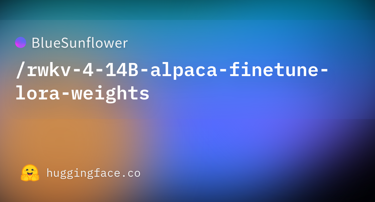 BlueSunflower/rwkv-4-14B-alpaca-finetune-lora-weights · Hugging Face BlueSunflower/rwkv-4-14B-alpaca-finetune-lora-weights · Hugging Face