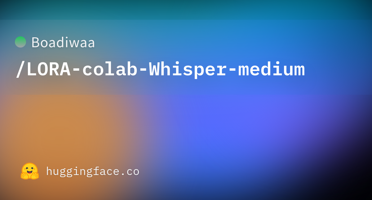 Boadiwaa/LORA-colab-Whisper-medium · Hugging Face Boadiwaa/LORA-colab-Whisper-medium · Hugging Face